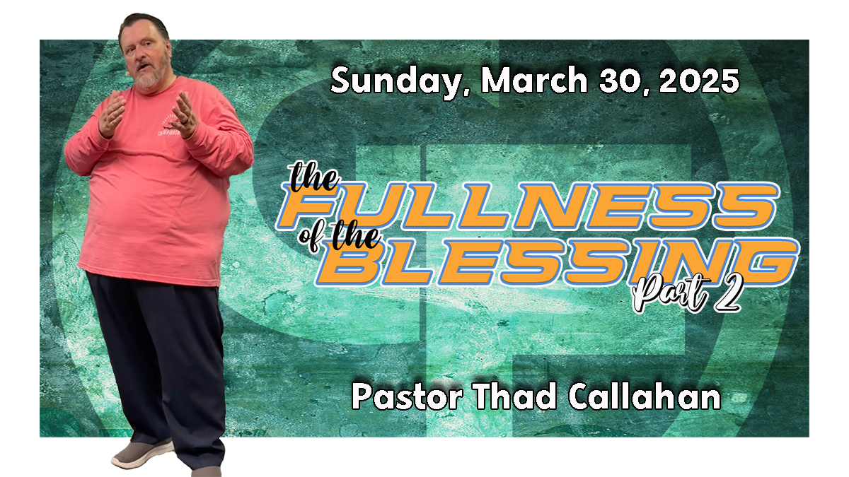 The Fullness of the Blessing Part 2 | Grace Fellowship