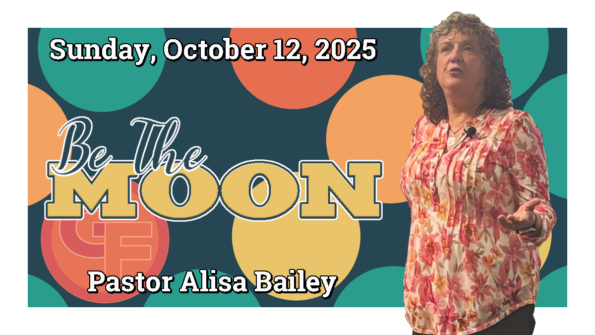 Be The Moon (Pastor Alisa Bailey) | Grace Fellowship